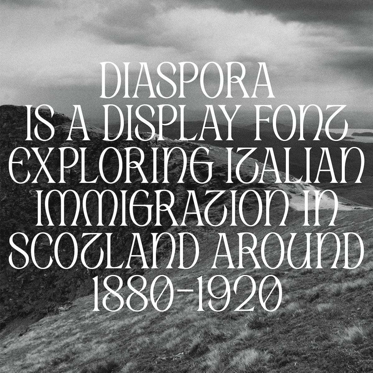 Diaspora, the New Font Inspired by Italian Immigration to Scotland 1880 ...